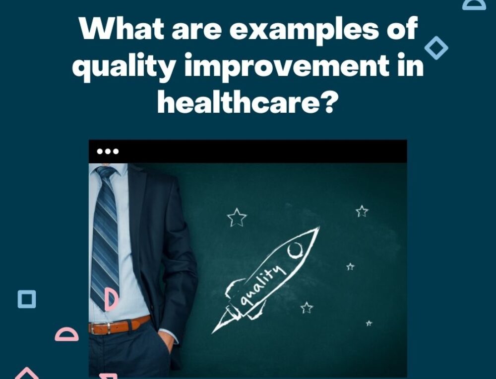 What are examples of quality improvement in healthcare? – Medical Tactics